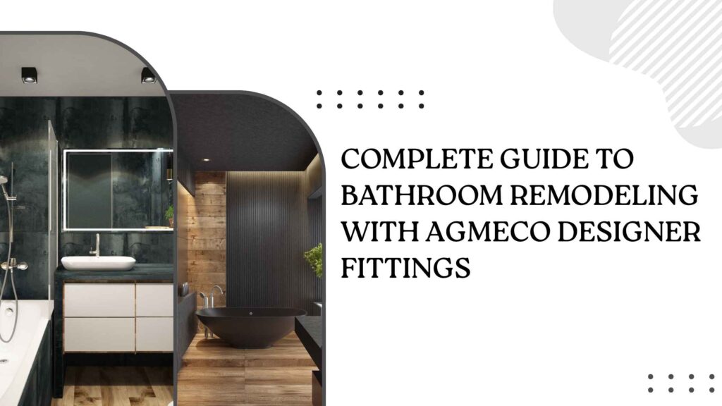 Bathroom Remodeling with Agmeco Designer Fittings
