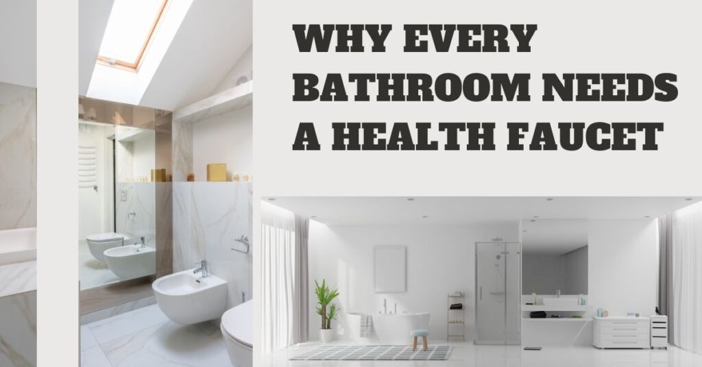 Benefits of Using a Health Faucet for Bathroom Today